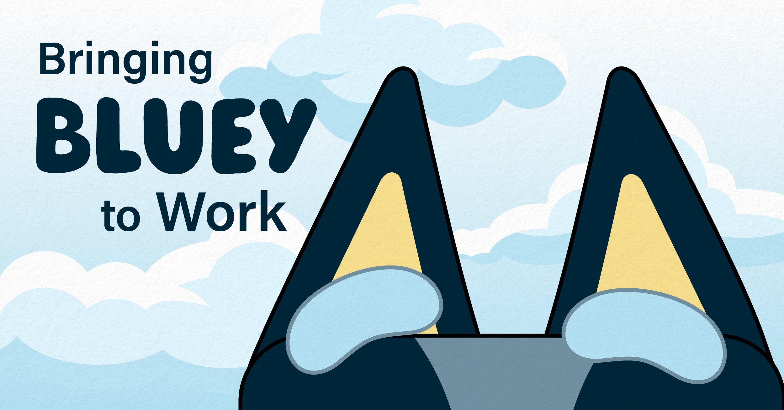 Bringing Bluey to Work: Insights for Grown-Ups
